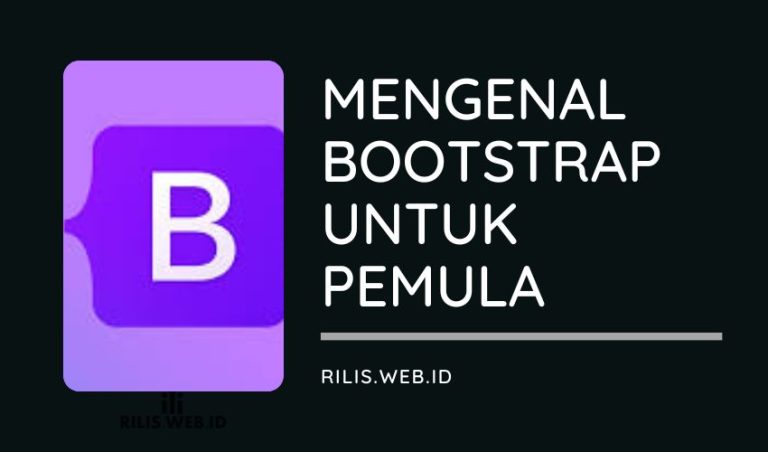 Mengenal Bootstrap Untuk Pemula Dan Membuat Project Pertama - RILIS.WEB.ID